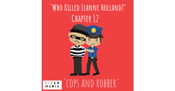 'Cops and Robber' - Who Killed Leanne Holland? | Acast