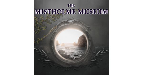 UNDERNEATH - The Mistholme Museum of Mystery, Morbidity, and Mortality ...