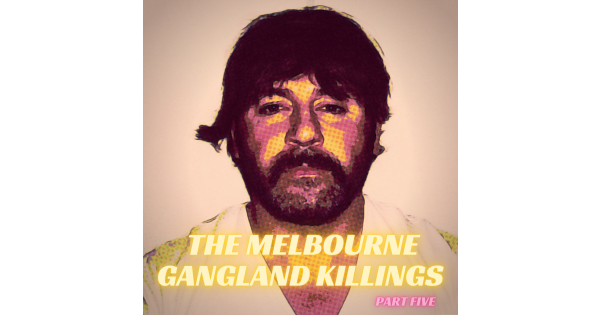 The Melbourne Gangland Killings, Part 5 - Suburban Legends | Acast