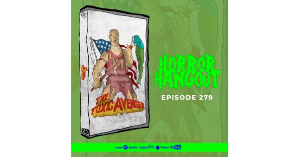 Horror Hangout #279 : The Toxic Avenger (w/ Jon Lock & Sam Beddoes ...