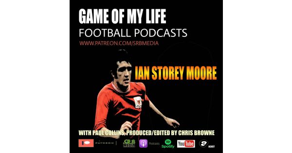 A Game Of My Life-Ian Storey Moore - SRB Media Podcasts | Acast