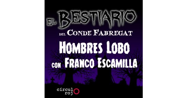 Episodio 112: Hombres Lobo -con Franco Escamilla- - El Bestiario del ...