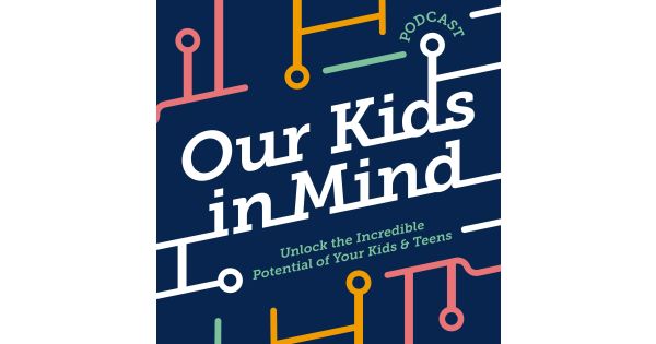 Welcome to Our Kids in Mind - Our Kids in Mind | Acast