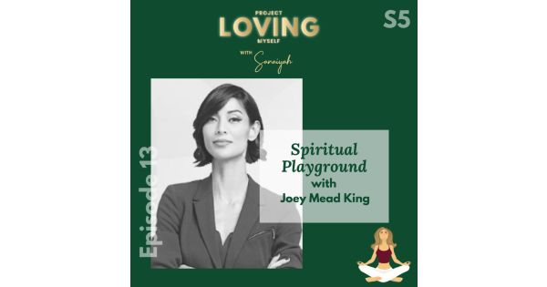 S5 Ep. 13 Spiritual Playground with Joey Mead King - Project Loving ...