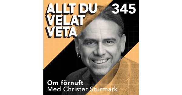 345 Om förnuft med Christer Sturmark - Allt du velat veta | Acast