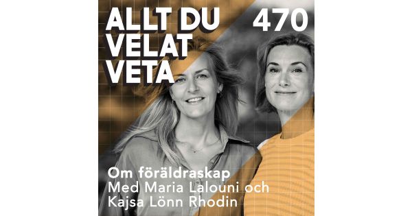 470 Om föräldraskap med Maria Lalouni och Kajsa Lönn Rhodin - Allt du ...