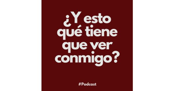 ¿Y esto qué tiene que ver conmigo? - Hosted by Alberto Castro