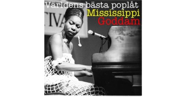 Mississippi Goddam Nina Simone Rasism Och Piano Nisse Presenterar Världens Bästa Poplåt