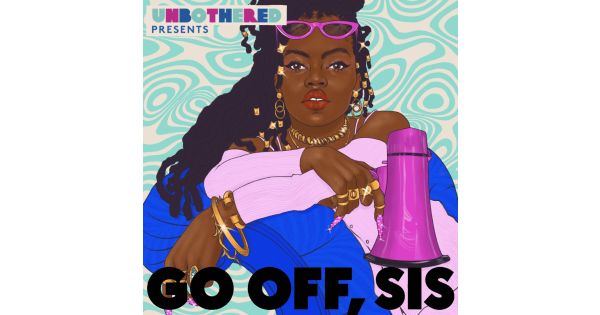 Go Off, Sis - Hosted by Refinery29