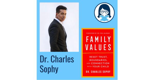 Dr. Charles Sophy, FAMILY VALUES: Reset Trust, Boundaries, and ...