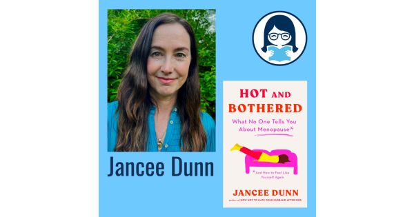 Jancee Dunn, HOT AND BOTHERED: What No One Tells You about Menopause ...