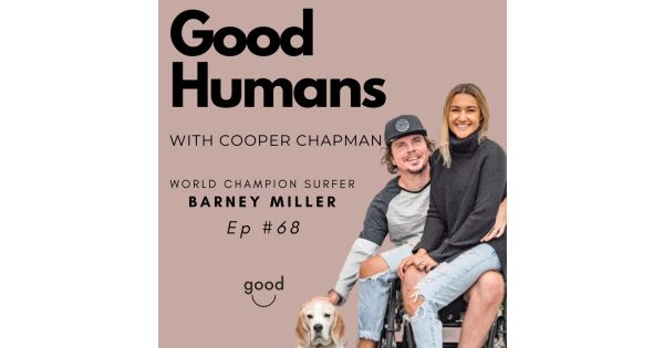 #68 Barney Miller - World Champion Surfer - Good Humans with Cooper Chapman | Acast
