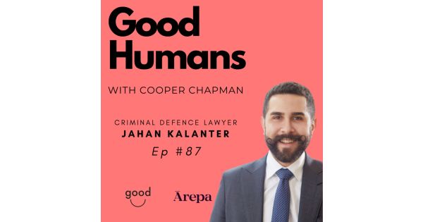 #87 Jahan Kalantar - Criminal Defence Lawyer - Good Humans with Cooper ...