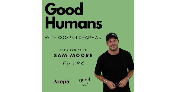 #94 Sam Moore - Pyra Founder - Good Humans with Cooper Chapman | Acast