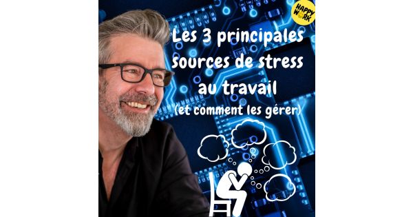 #1230 - Les 3 principales sources de stress au travail (et comment les ...