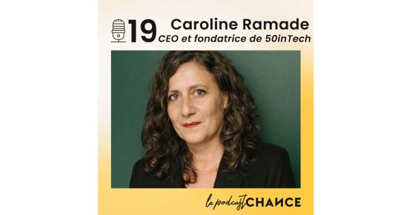 #19 - Caroline Ramade : "Être une femme entrepreneure dans un monde d'hommes". - Et sinon, le ...