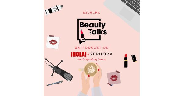 Beauty Talks by Sephora y ¡HOLA! - Hosted by ¡HOLA!