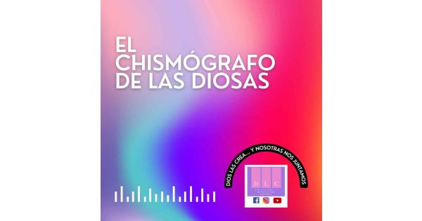 El chismógrafo - Dios las crea y nosotras nos juntamos | Acast