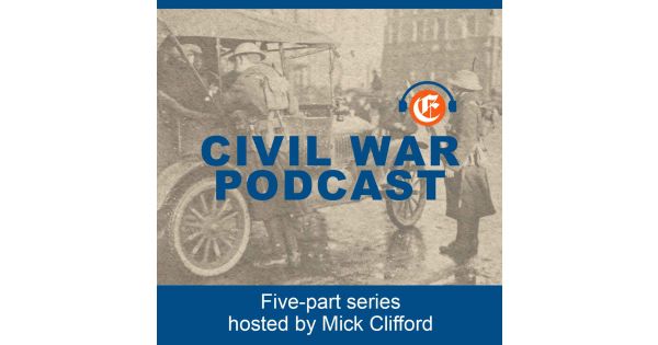 Civil War Podcast Series - Hosted by Irish Examiner