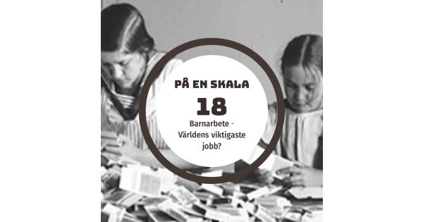 Barnarbete - Världens viktigaste jobb? - På en Skala | Acast