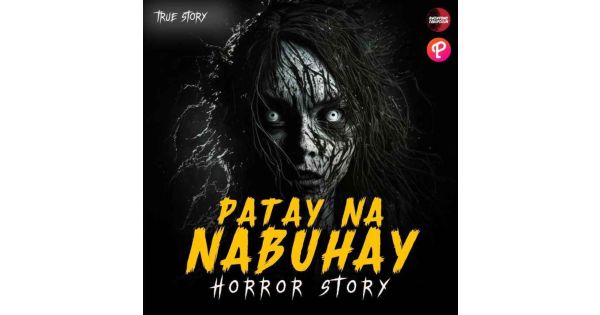 PATAY NA NABUHAY: TRUE HORROR STORIES | TAGALOG HORROR STORIES ...