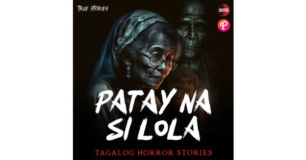 PATAY NA SI LOLA: TRUE HORROR STORY | TAGALOG HORROR STORIES - Kwentong ...