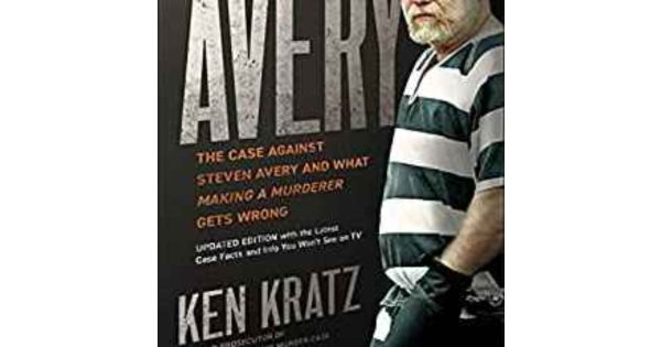 Ken Kratz - Avery: The Case Against Steven Avery and What Making a ...