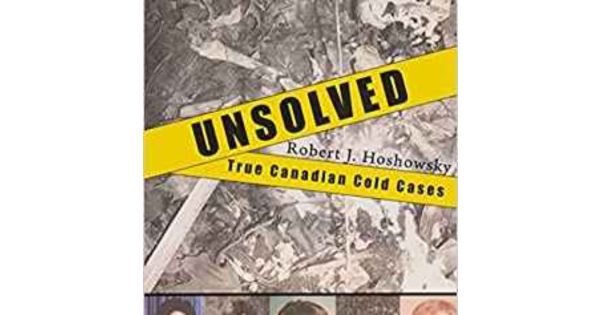 Robert J. Hoshowsky - Unsolved: True Canadian Cold Cases - Voices of ...