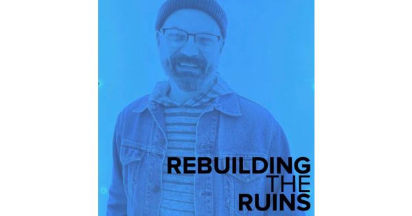 Rebuilding the Ruins - Hosted by Shane England