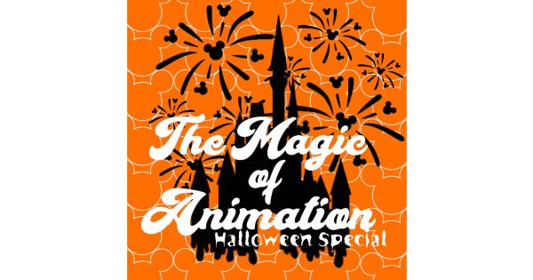 Magic of Animation Halloween Special - The Magic of Animation | Acast