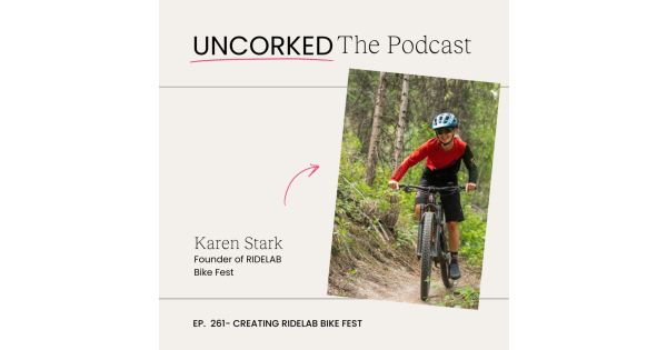 Creating RIDELAB Bike Fest with Karen Stark - Uncorked: The Podcast | Acast