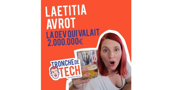 #6 - Laetitia Avrot - La dev qui valait 2.000.000€ - Tronche de Tech ...