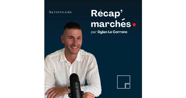 Récap Marchés - 22 janvier 2024 - Récap' marchés par Dylan Le Corronc - Aktionnaire | Acast