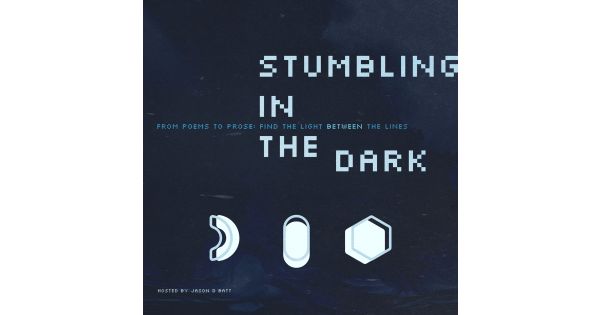 Stumbling in the Dark - Hosted by Jason Batt