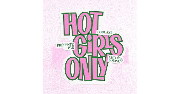 Hot Girls Only - Animé par Chloe Gervais