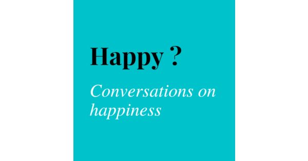 Happy - Conversations on happiness - Hosted by Orlande Bidaux