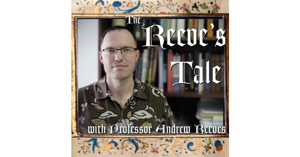 The Reeve's Tale: A Medieval Miscellany with Andrew Reeves - Hosted by ...