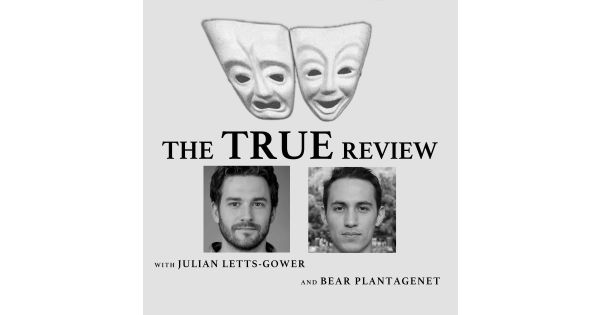 The True Review - Hosted by Julian Letts-Gower & Bear Plantagenet