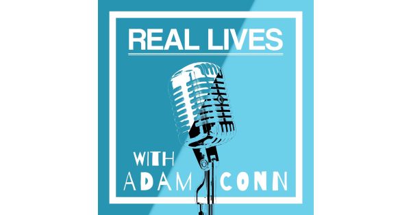 Real lives with Adam Conn - Hosted by Adam Conn