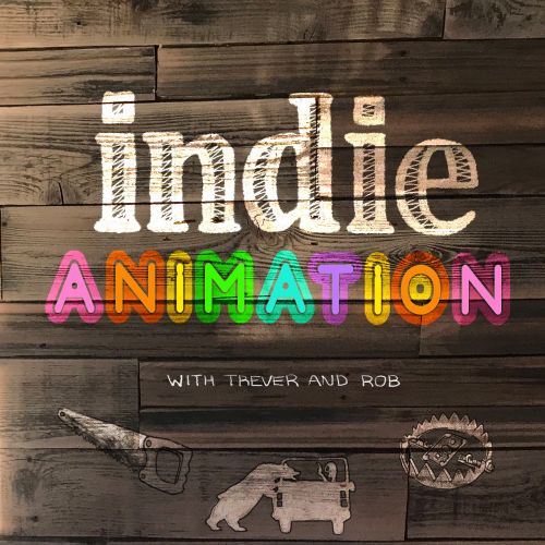 INDIE ANIMATION - Hosted by Trever Stewart & Rob Shaw