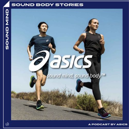 Sound Mind, Sound Body Stories - Hosted by ASICS