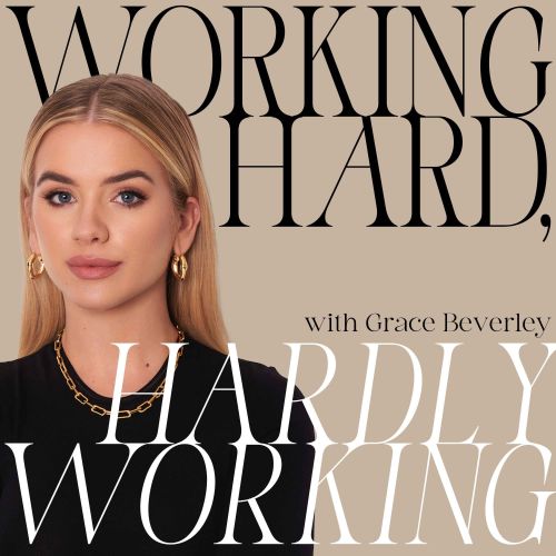 Working Hard, Hardly Working - Hosted by Grace Beverley