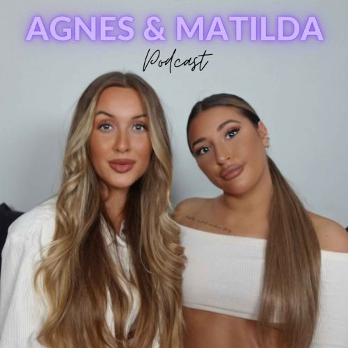 Agnes & Matilda - Hosted by Matilda Bohäll, Agnes Von Corswant