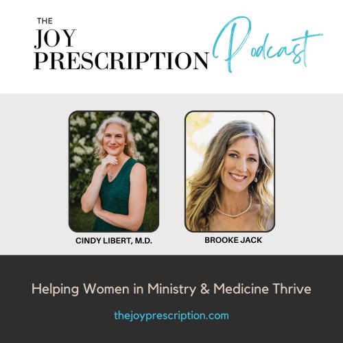 The Joy Prescription Podcast - Hosted by Cynthia Libert, M.D., Brooke Jack