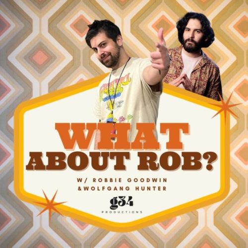 What About Rob? - Hosted by Robbie Goodwin