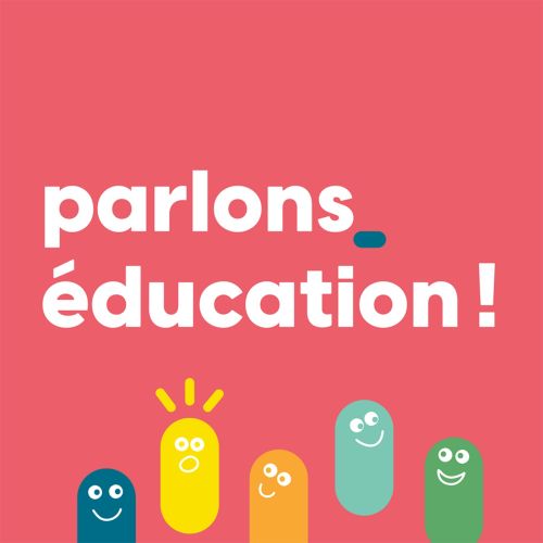 Parlons éducation ! - Animé par Ella Duval