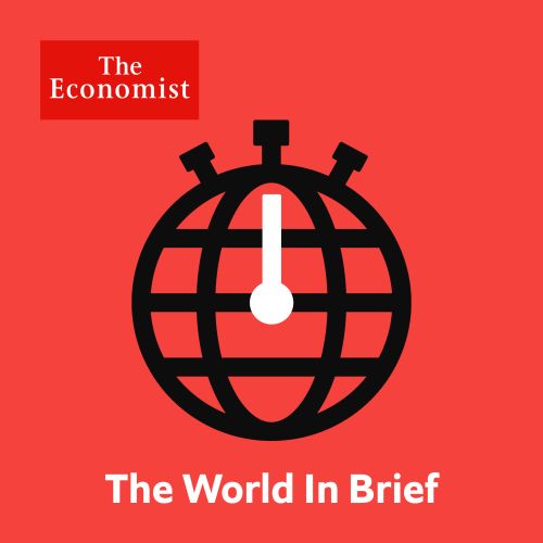 The World in Brief from The Economist - Hosted by The Economist