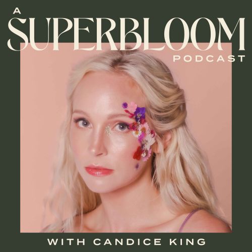 A Superbloom Podcast - Hosted by Candice King