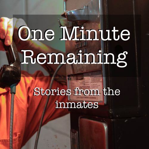 One Minute Remaining - Stories from the inmates - Hosted by Jack Laurence