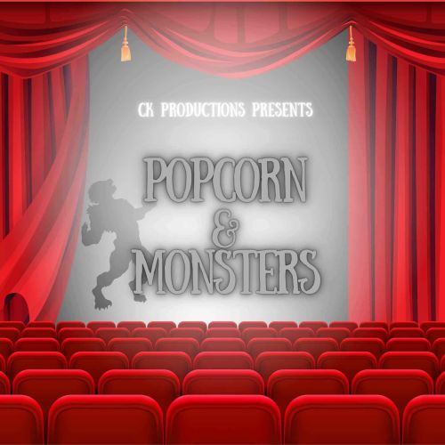 Popcorn and Monsters - Hosted by CK